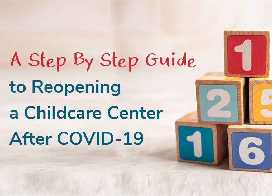 A Step-By-Step Guide to Reopening a Childcare Center After COVID-19
