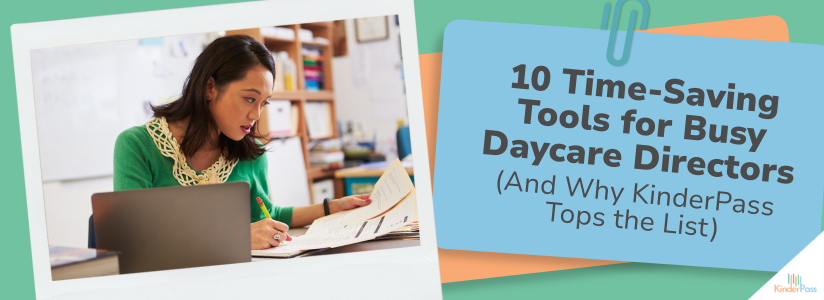 10 Time-Saving Tools for Busy Daycare Directors (And Why KinderPass ...